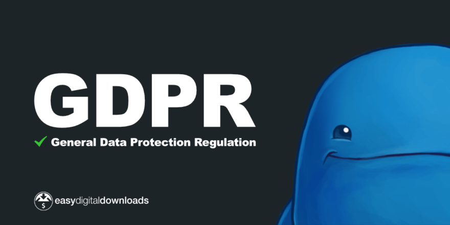 Easy Digital Downloads and General Data Protection Regulation (GDPR)