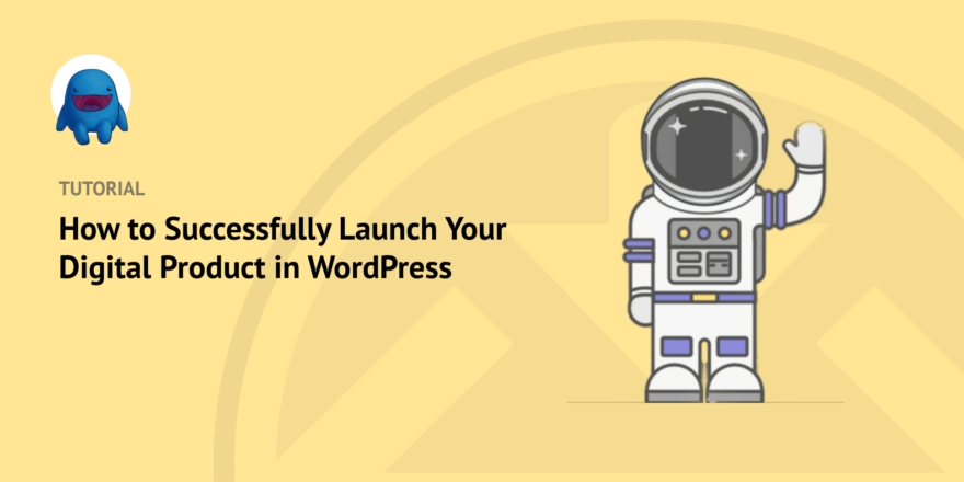 How to Successfully Launch Your Digital Product (2023)