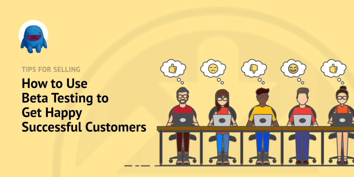 How to Use Beta Testing to Get Happy Successful Customers
