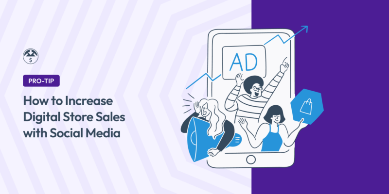 How to Increase Digital Sales With Social Media (Best Tips)