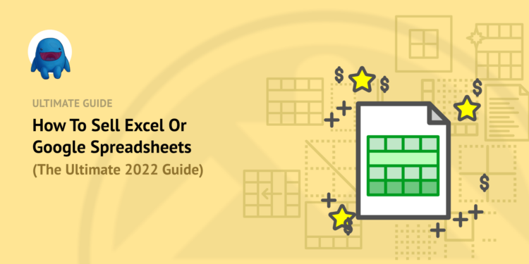 How To Sell Excel Or Google Spreadsheets - Ultimate Guide