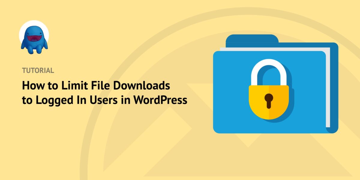 How to Limit File Downloads to Logged In Users in WordPress
