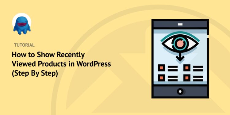 How to Show Recently Viewed Products in WordPress (4 Steps)