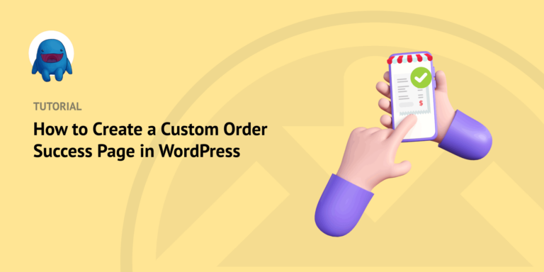 How to Create a Custom Order Success Page in WordPress (2023