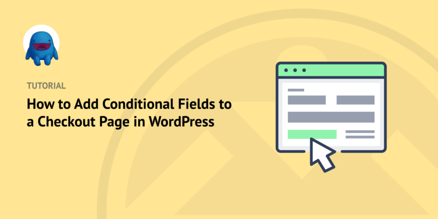 How to Create a Conditional Logic Checkout Page in WordPress
