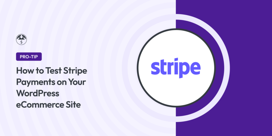 How to Test Stripe Payments on Your WordPress eCommerce Site