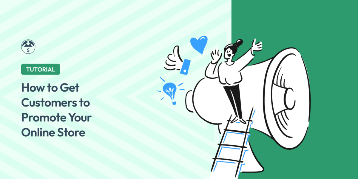 How to Get Customers to Promote Your Online Store (3 Tips)