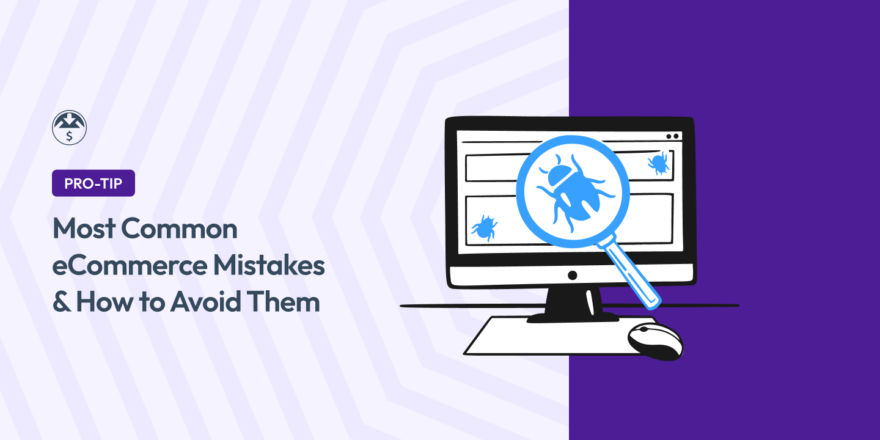 11 Most Common Ecommerce Mistakes And How To Avoid Them