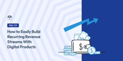 How to Build Recurring Revenue Streams With Digital Products