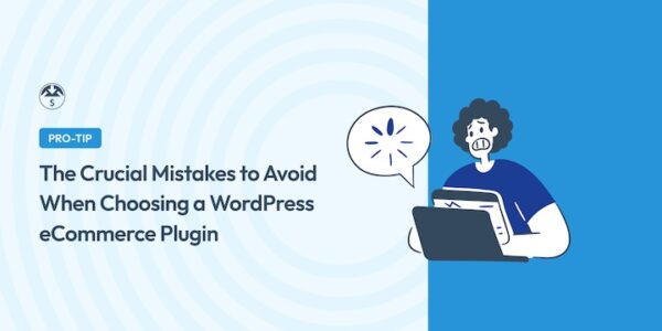 Choisir un plugin eCommerce WordPress : Erreurs à éviter